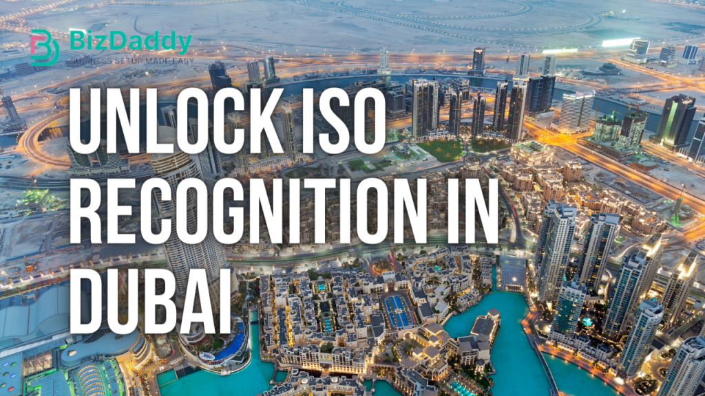 Unlock Global Recognition In Dubai: Your 2024 Guide To ISO Certification