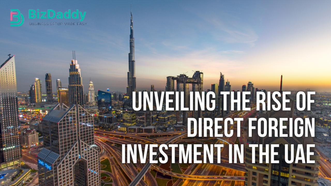 Unveiling The Rise Of Direct Foreign Investment In The UAE