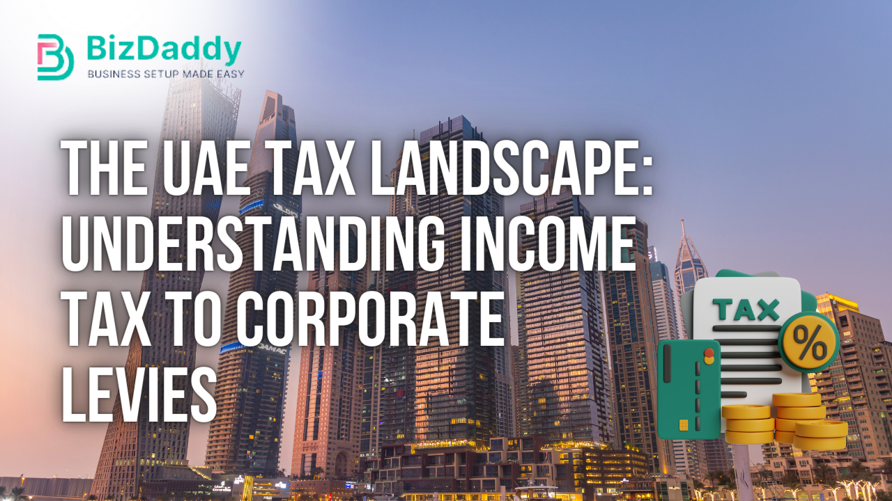 The UAE Tax Landscape: Understanding Income Tax To Corporate Levies