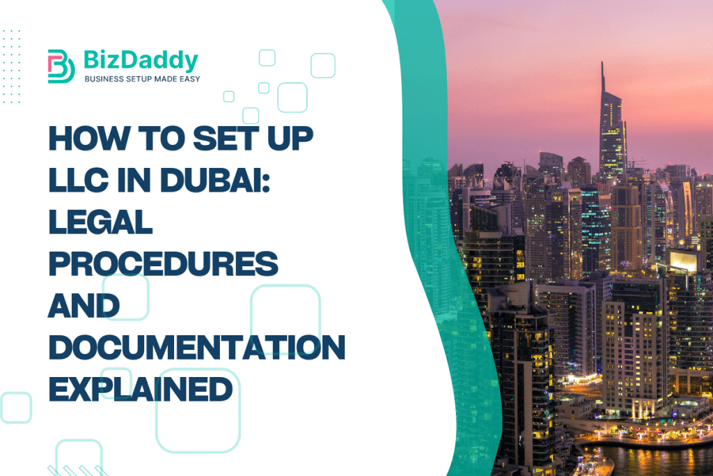 How To Set Up LLC In Dubai: Legal Procedures And Documentation Explained