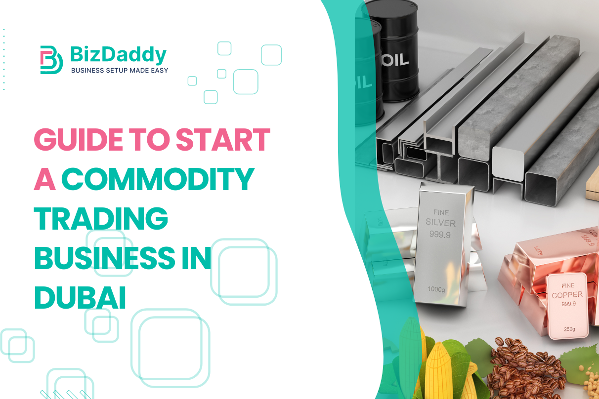 Guide To Start A Commodity Trading Business In Dubai