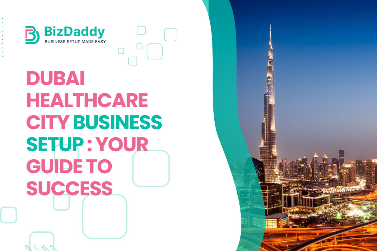 Dubai Healthcare City Business Setup: Your Guide To Success