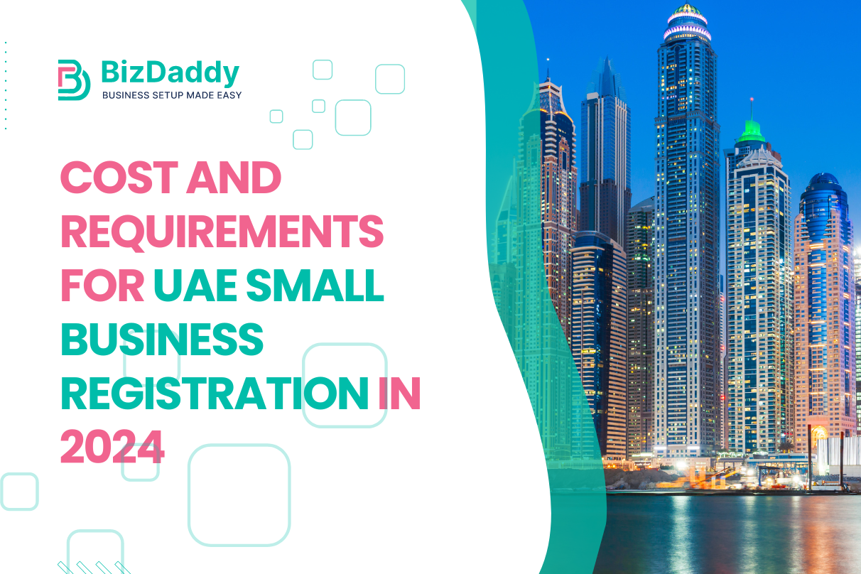 Cost And Requirements For UAE Small Business Registration In 2024
