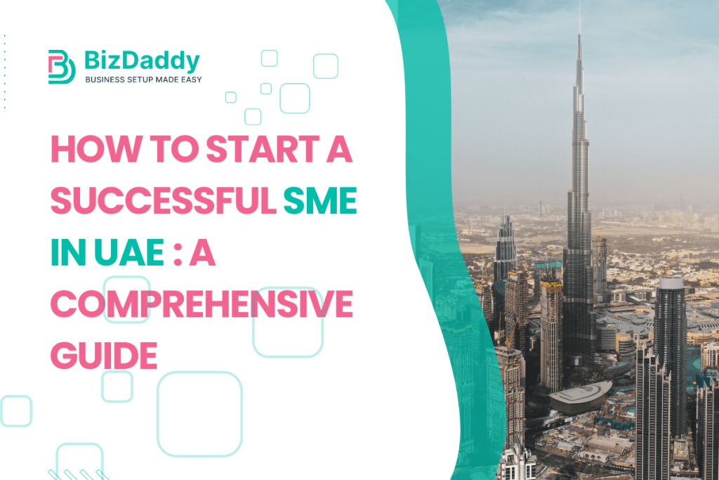How To Start A Successful SME In UAE: A Comprehensive Guide