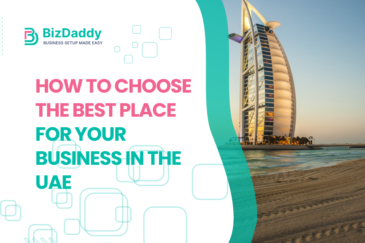 How To Choose The Best Place For Your Business In The UAE