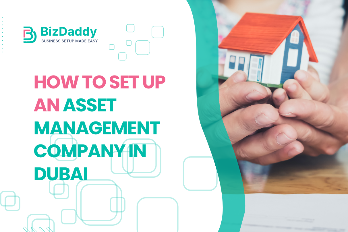 How To Set Up An Asset Management Company In Dubai?