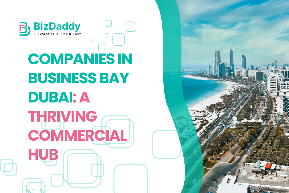 Companies In Business Bay Dubai: A Thriving Commercial Hub