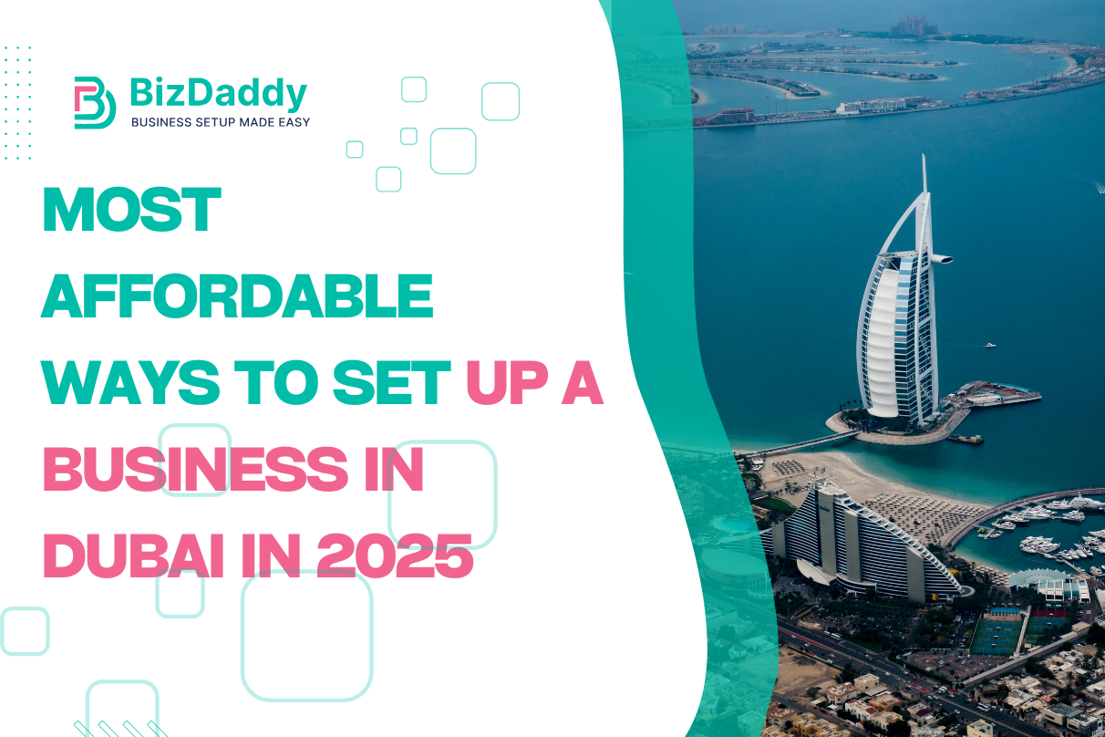 Most Affordable Ways To Set Up A Business In Dubai In 2025